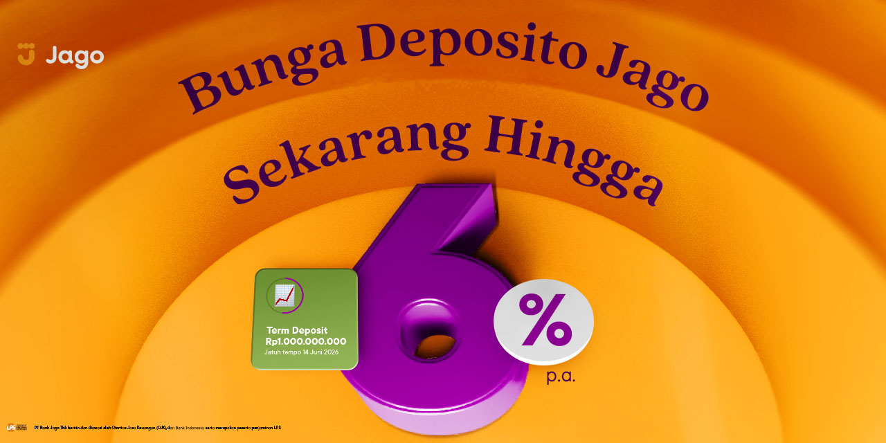 Sekarang Kamu Bisa Punya Deposito di Jago Loh, Apa Aja Keuntungannya ...